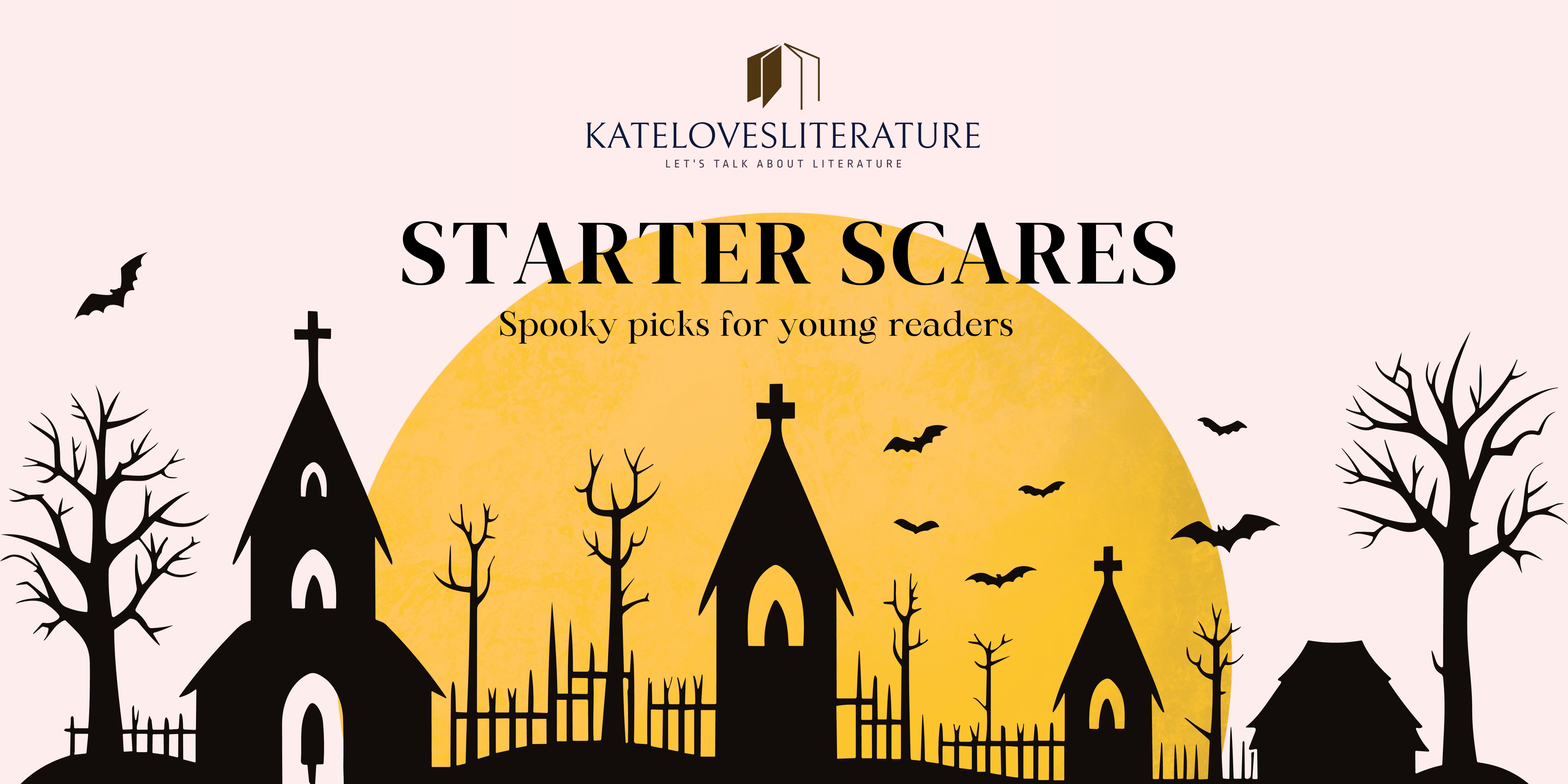 Starter Scares: Spooky picks for young readers. – Katelovesliterature.com